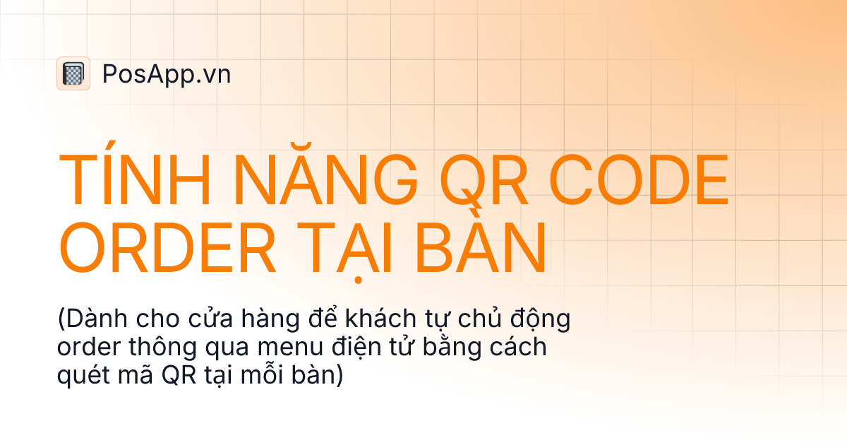TÍNH NĂNG QR CODE ORDER TẠI BÀN | PosApp.vn