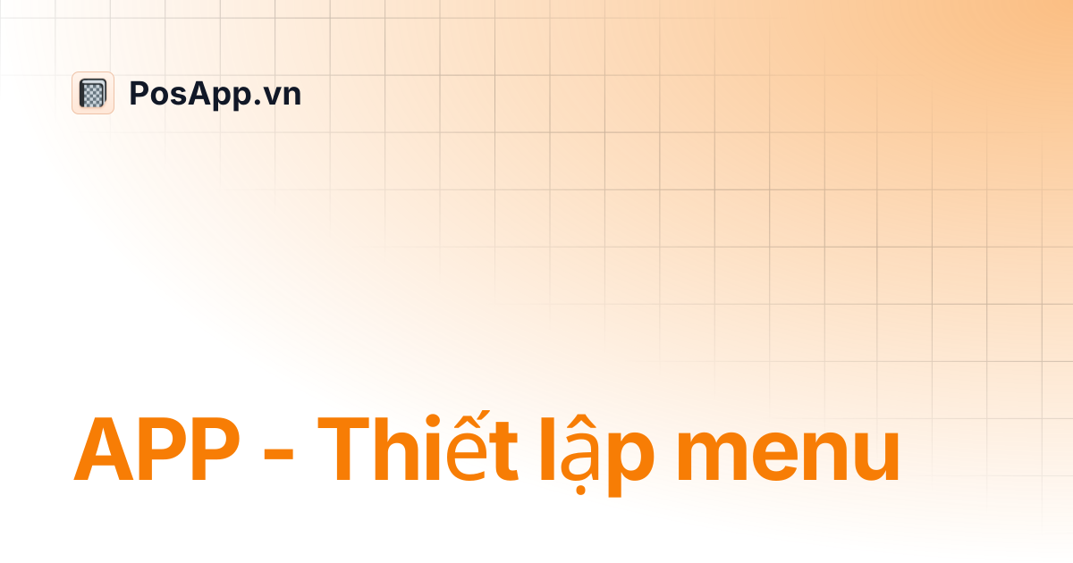 APP - Thiết lập menu | PosApp.vn